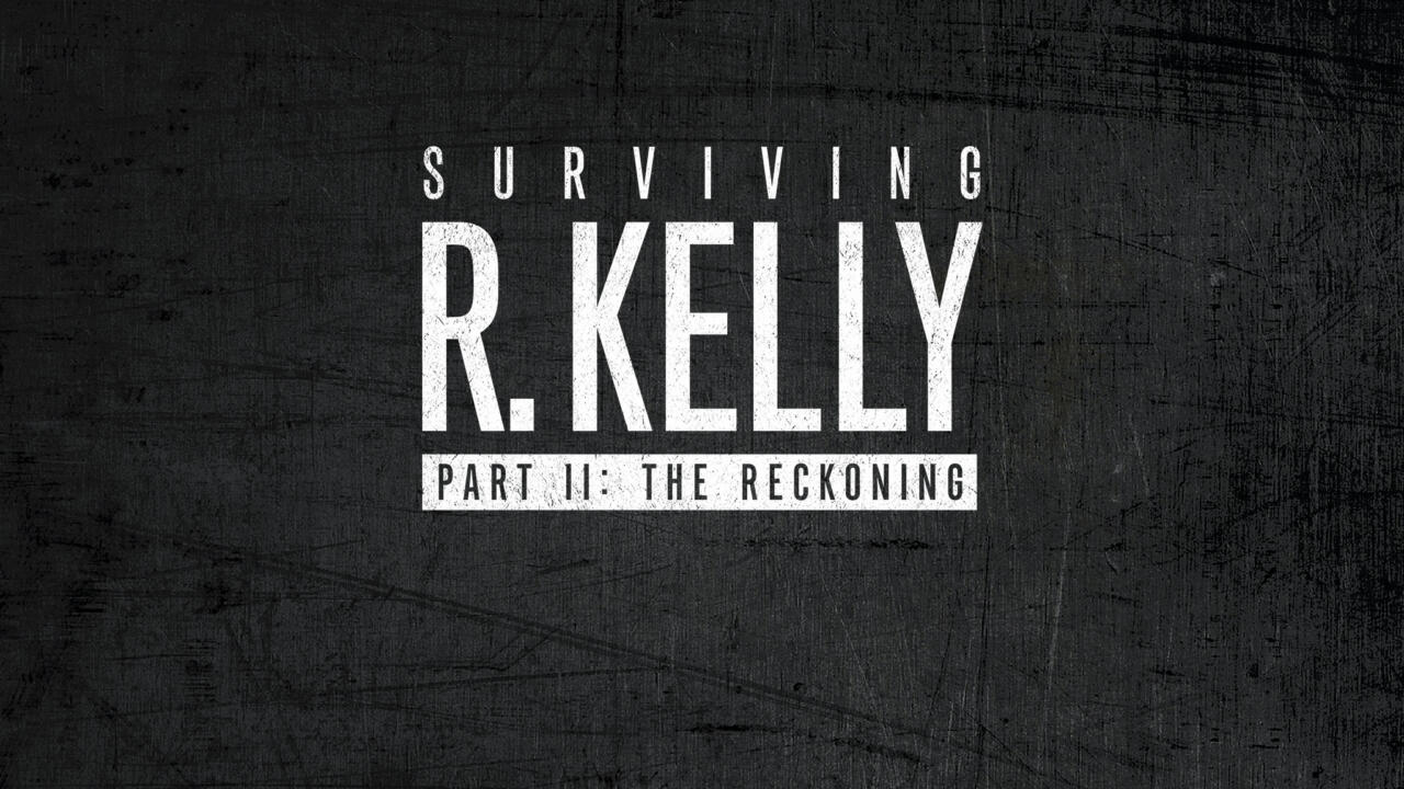 Watch Surviving R. Kelly - Part II: The Reckoning Full Episodes, Video ...